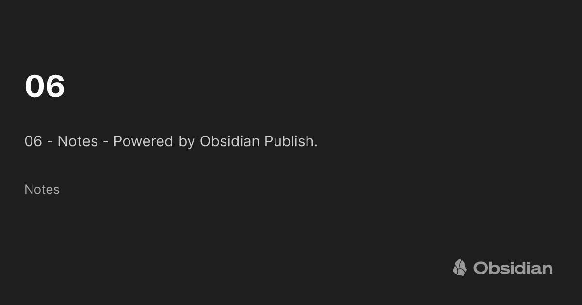 06 - Notes - Obsidian Publish