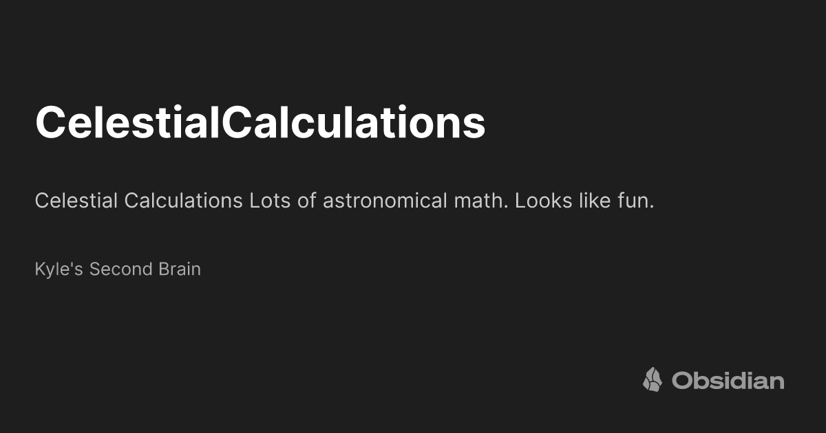 CelestialCalculations - Kyle's Second Brain - Obsidian Publish