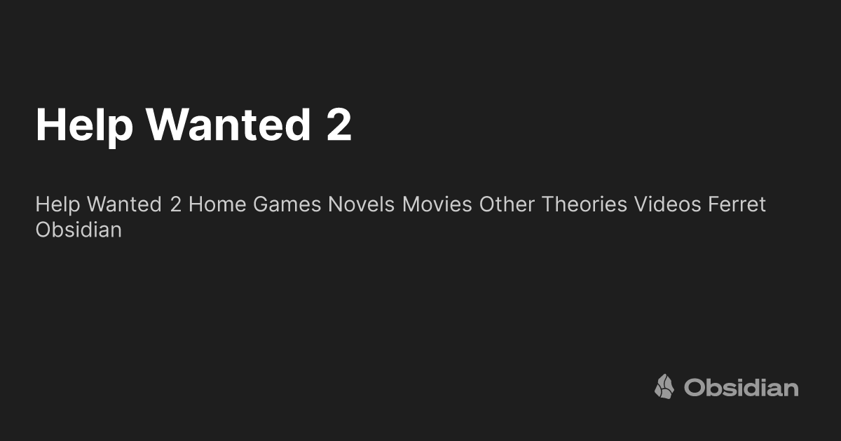 Help Wanted 2 - Obsidian Publish