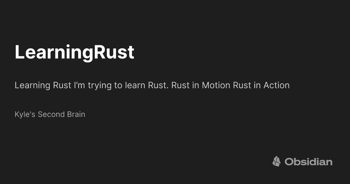 LearningRust - Kyle's Second Brain - Obsidian Publish