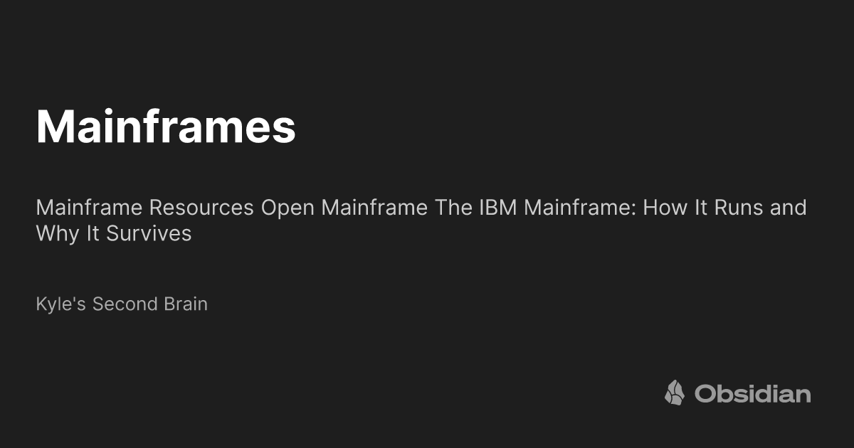 Mainframes - Kyle's Second Brain - Obsidian Publish