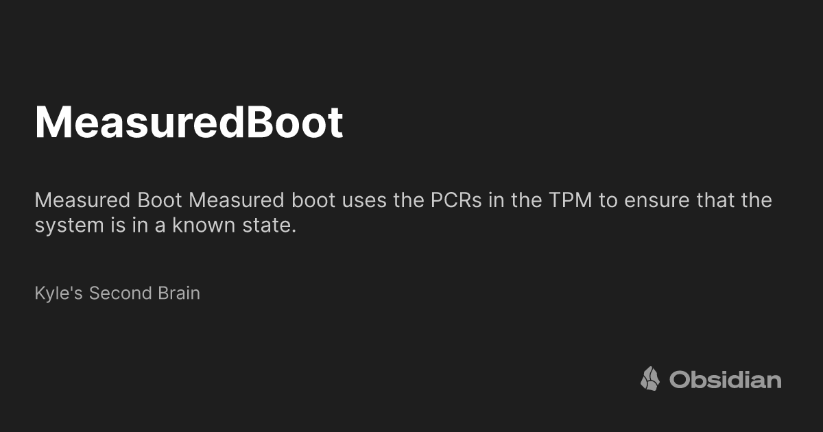 MeasuredBoot - Kyle's Second Brain - Obsidian Publish