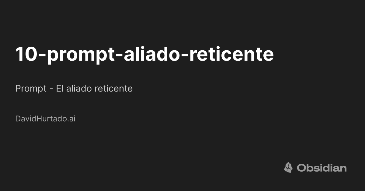 10-prompt-aliado-reticente - DavidHurtado.ai