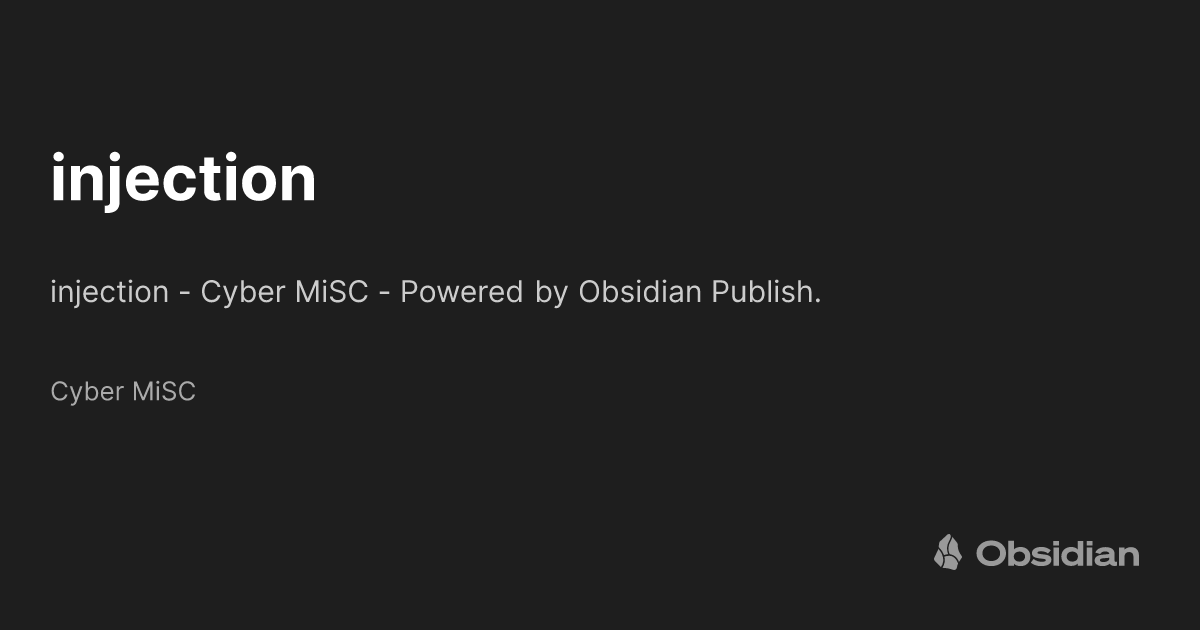 injection - Cyber MiSC - Obsidian Publish