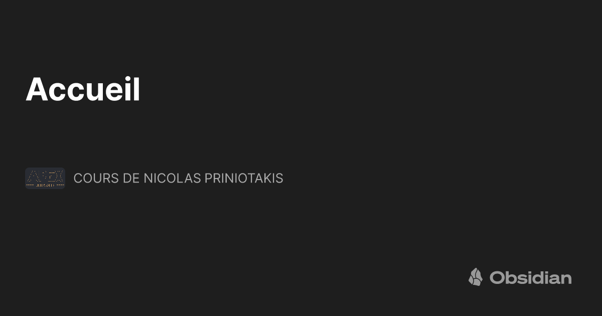 Accueil - COURS DE NICOLAS PRINIOTAKIS - Obsidian Publish