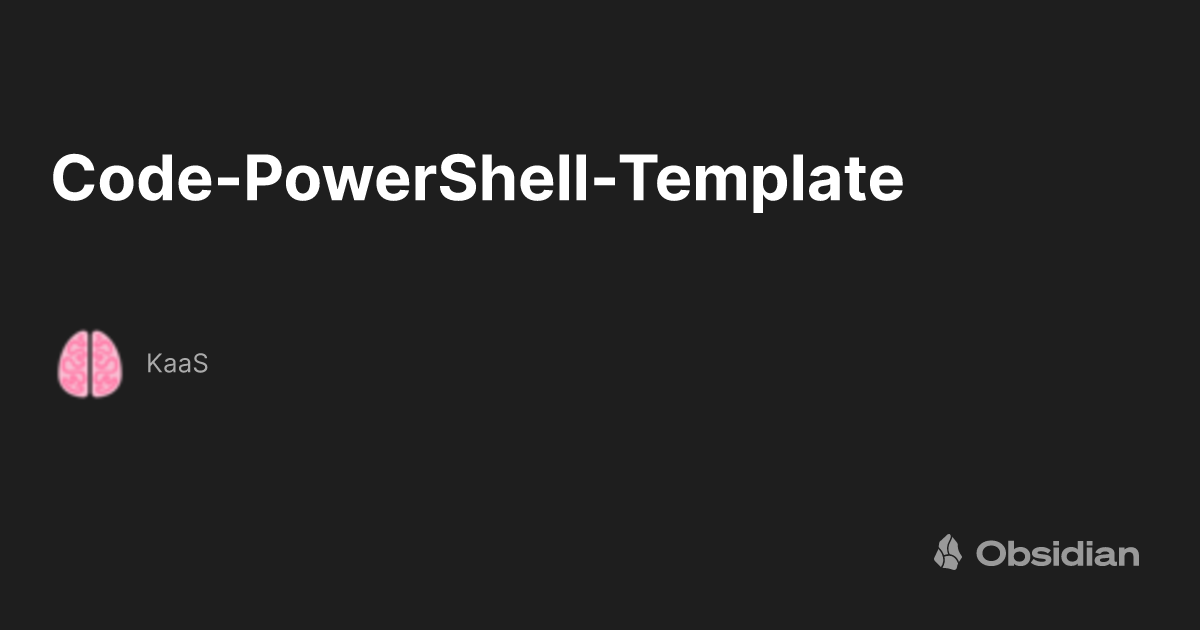 Code-PowerShell-Template - KaaS - Obsidian Publish