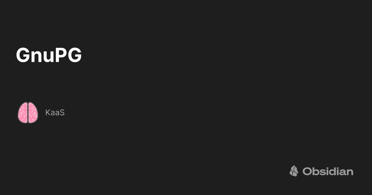 GnuPG - KaaS - Obsidian Publish