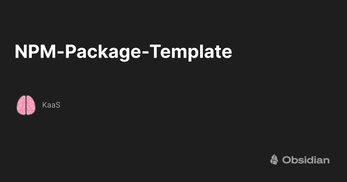 NPM-Package-Template - KaaS - Obsidian Publish