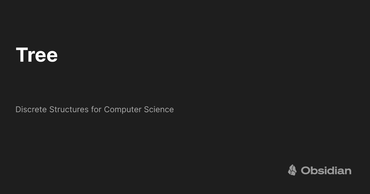 Tree - Discrete Structures for Computer Science - Obsidian Publish