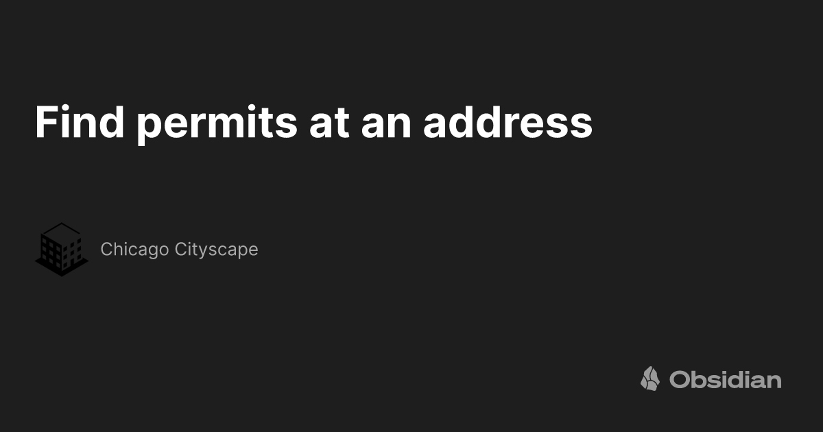 Find permits at an address - Chicago Cityscape - Obsidian Publish