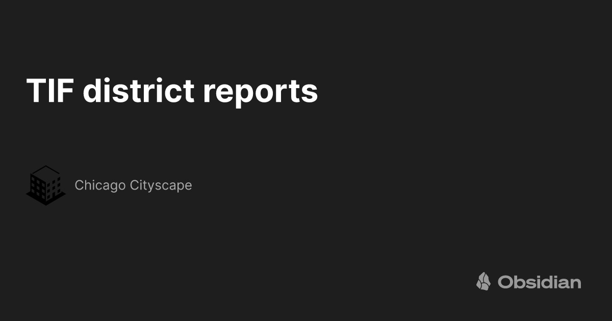 TIF district reports - Chicago Cityscape - Obsidian Publish