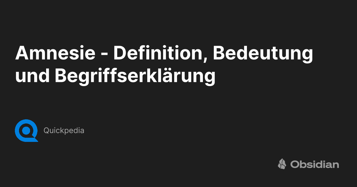 Amnesie - Definition, Bedeutung und Begriffserklärung - Quickpedia