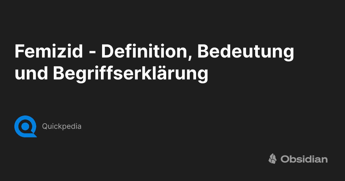 Femizid - Definition, Bedeutung und Begriffserklärung - Quickpedia
