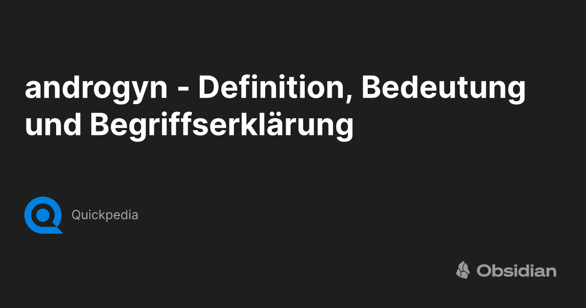 androgyn - Definition, Bedeutung und Begriffserklärung - Quickpedia