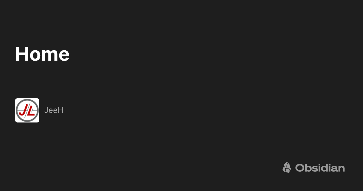 Home - JeeH - Obsidian Publish