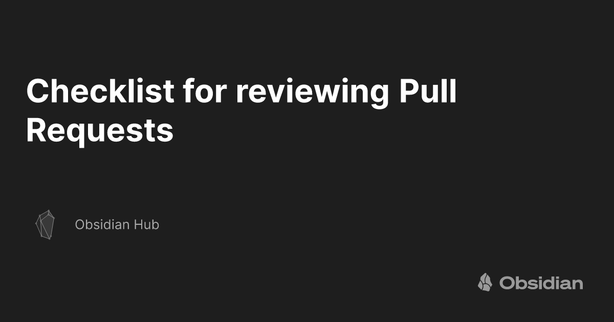 Checklist for reviewing Pull Requests - Obsidian Hub - Obsidian Publish