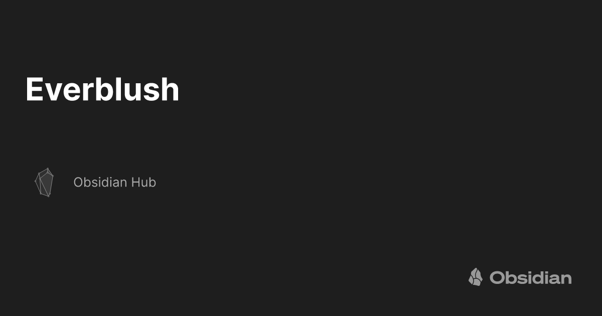Everblush - Obsidian Hub - Obsidian Publish