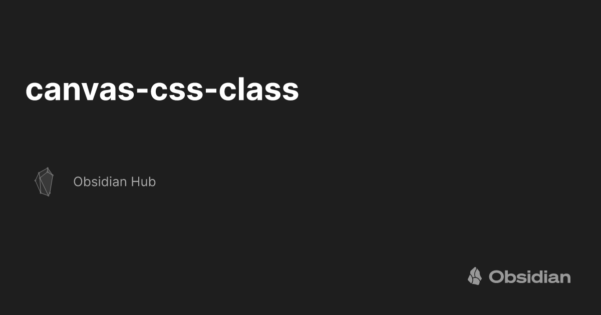 canvas-css-class - Obsidian Hub - Obsidian Publish