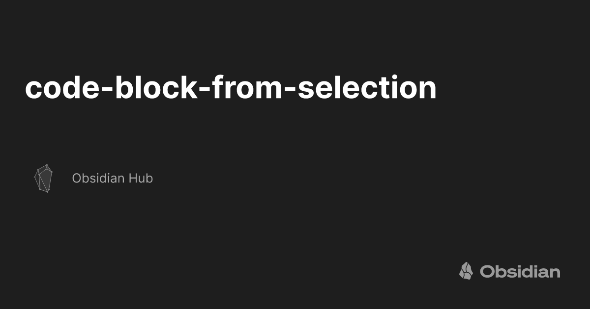 code-block-from-selection - Obsidian Hub - Obsidian Publish