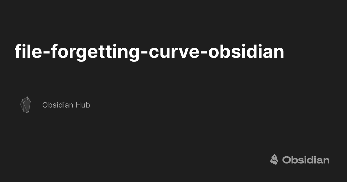 file-forgetting-curve-obsidian - Obsidian Hub - Obsidian Publish