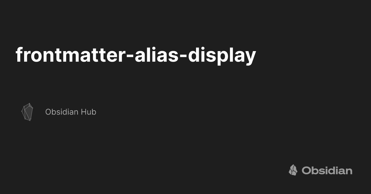 frontmatter-alias-display - Obsidian Hub - Obsidian Publish