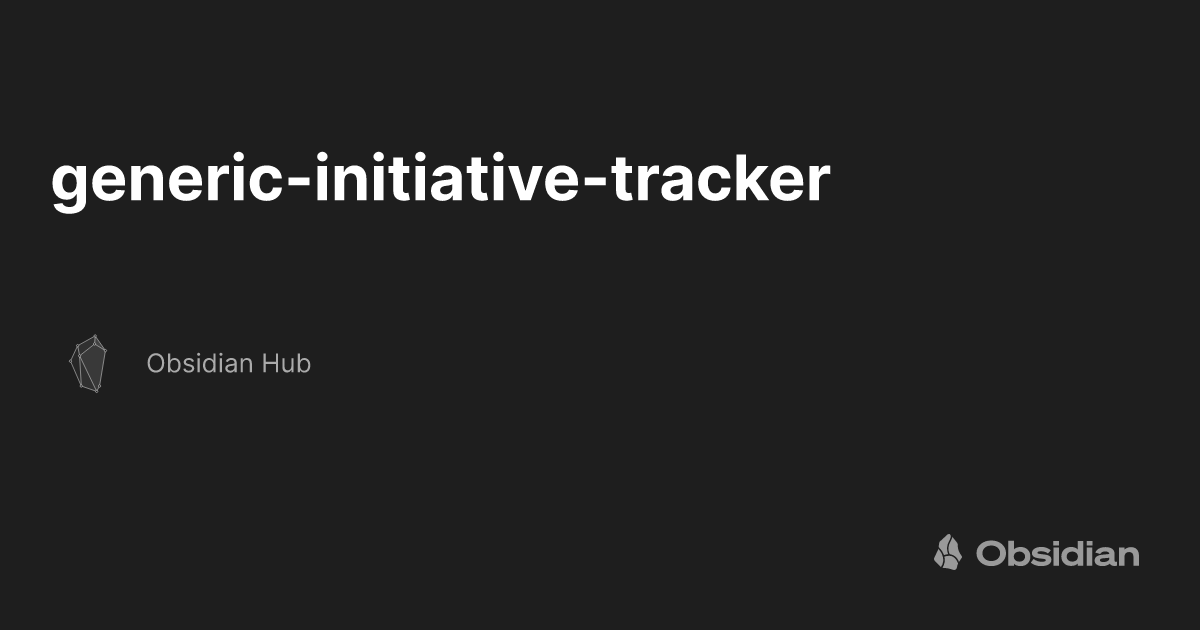 generic-initiative-tracker - Obsidian Hub - Obsidian Publish