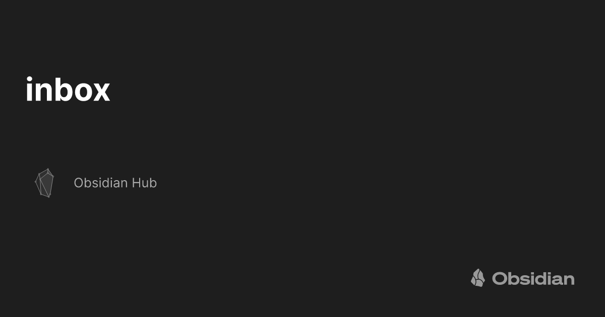 inbox - Obsidian Hub - Obsidian Publish