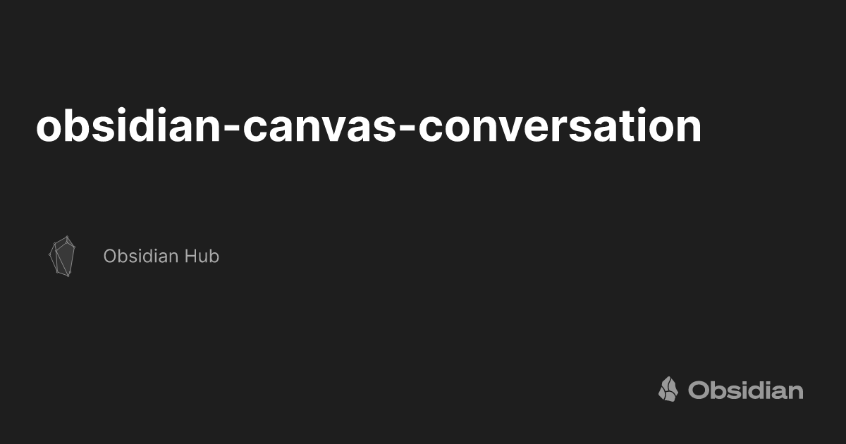 obsidian-canvas-conversation - Obsidian Hub - Obsidian Publish
