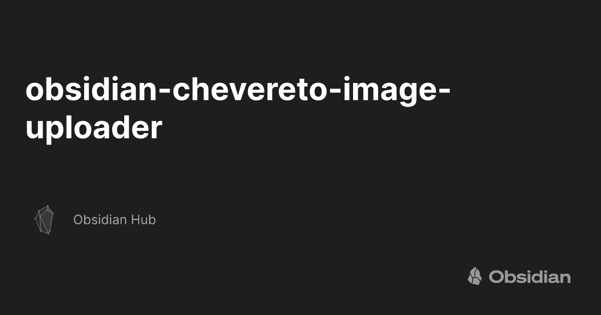 obsidian-chevereto-image-uploader - Obsidian Hub - Obsidian Publish