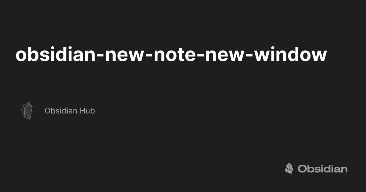 Obsidian New Note New Window Obsidian Hub Obsidian Publish 