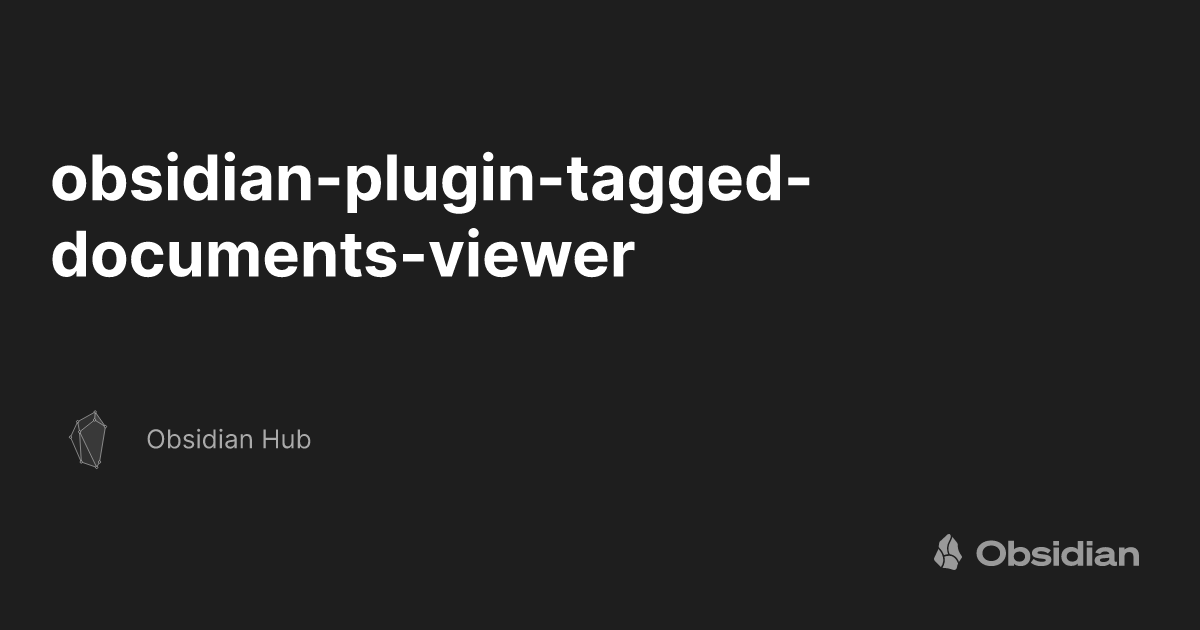 obsidian-plugin-tagged-documents-viewer - Obsidian Hub - Obsidian Publish