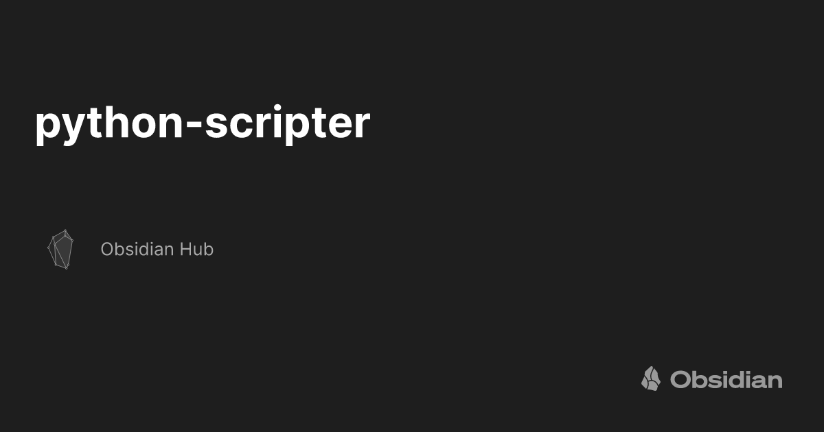 python-scripter - Obsidian Hub - Obsidian Publish