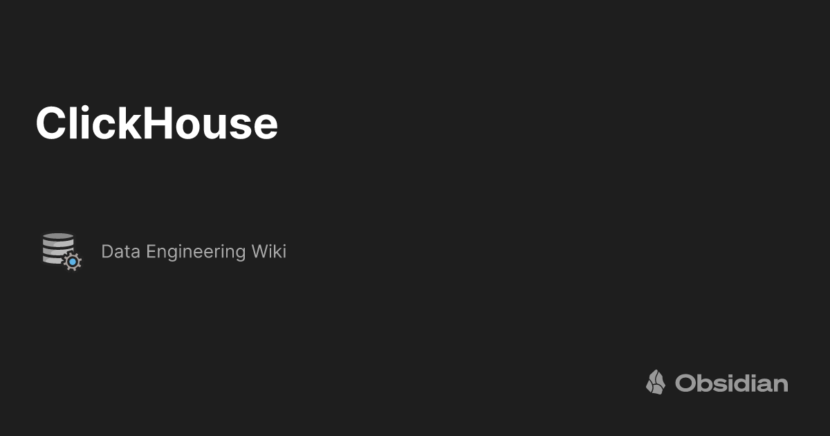 ClickHouse - Data Engineering Wiki