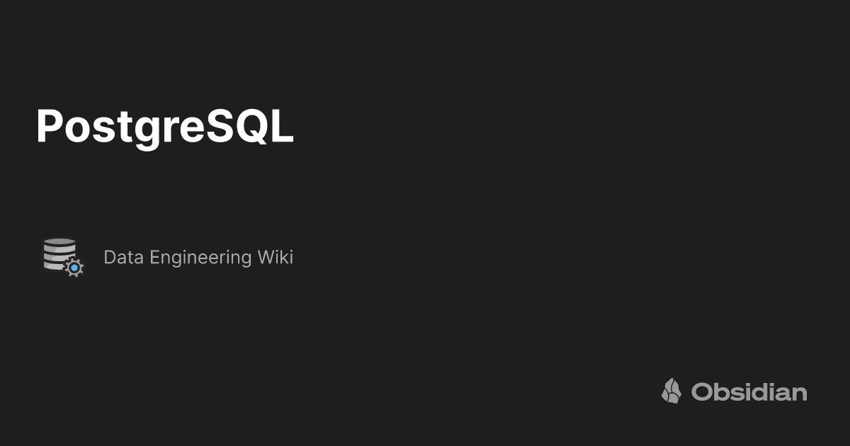 PostgreSQL - Data Engineering Wiki
