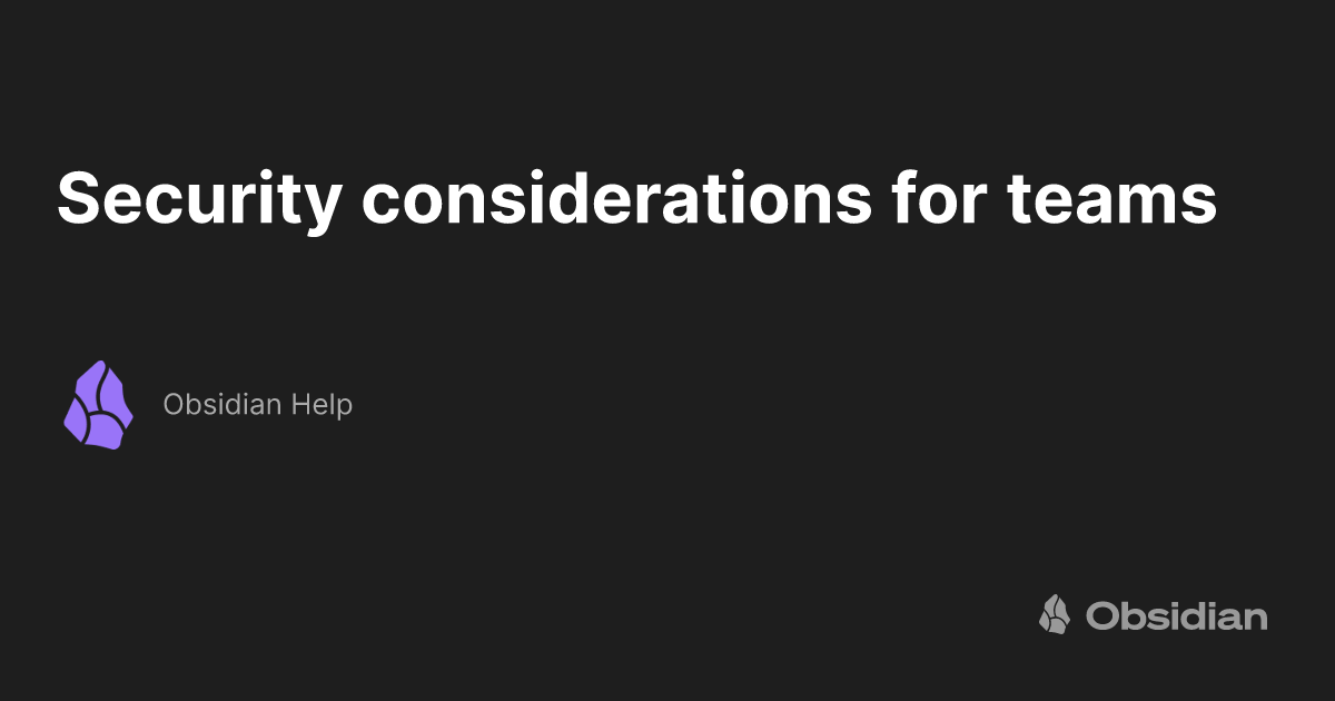 Security considerations for teams - Obsidian Help
