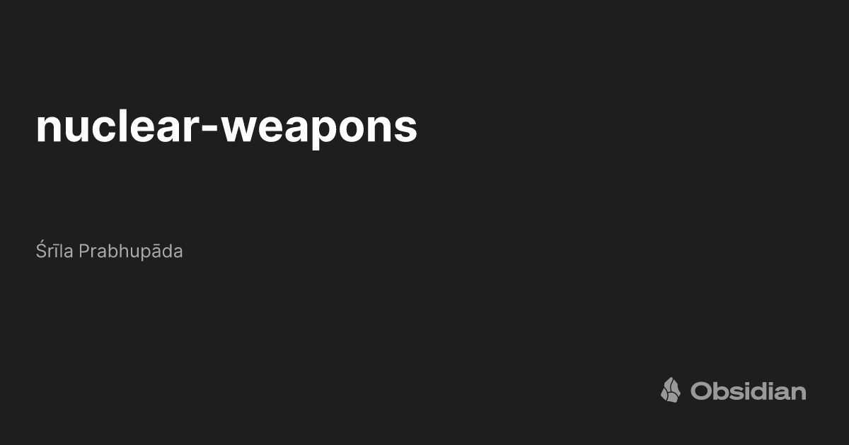 nuclear-weapons - Śrīla Prabhupāda