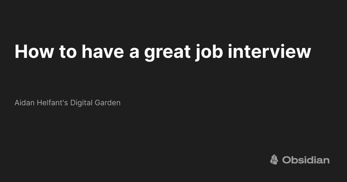 How to have a great job interview - Aidan Helfant's Digital Garden ...