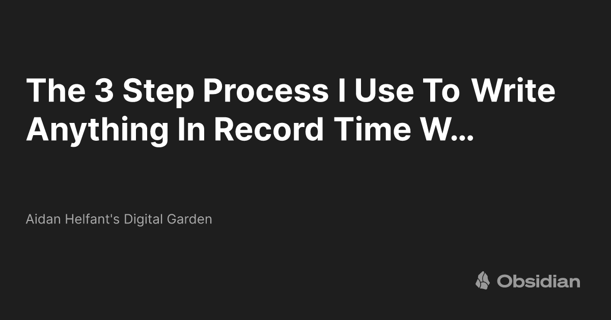 The 3 Step Process I Use To Write Anything In Record Time With My ...