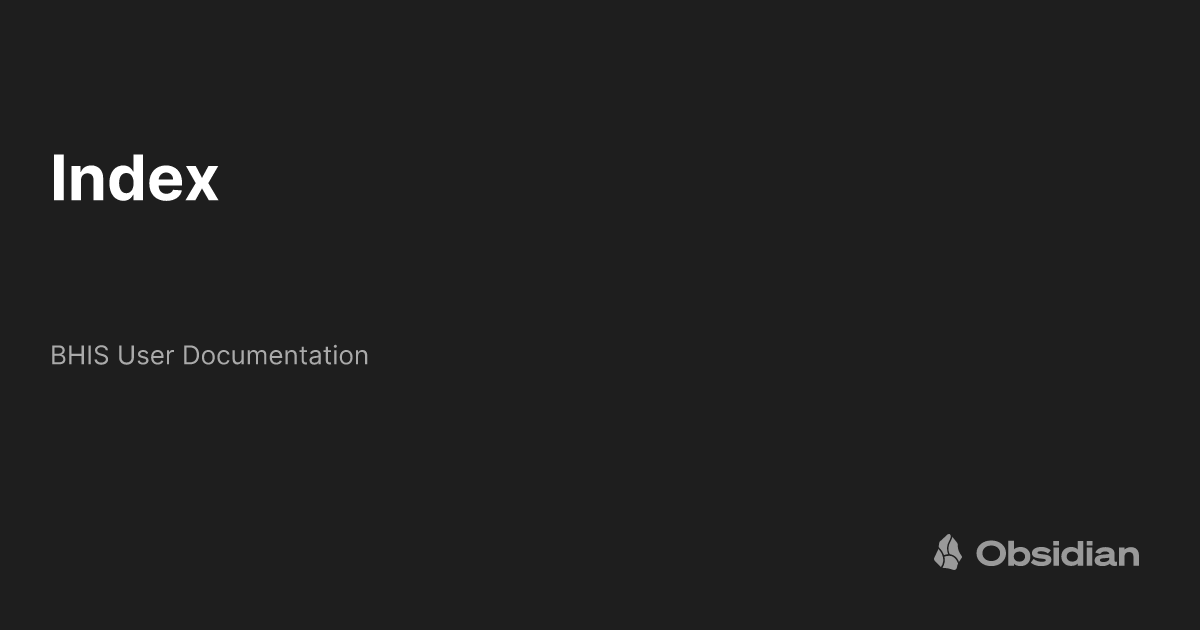 Index Bhis User Documentation Obsidian Publish 