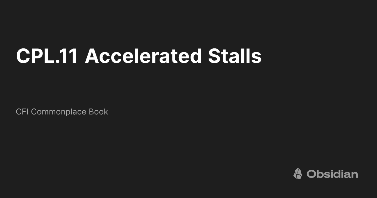 CPL.11 Accelerated Stalls - CFI Commonplace Book - Obsidian Publish