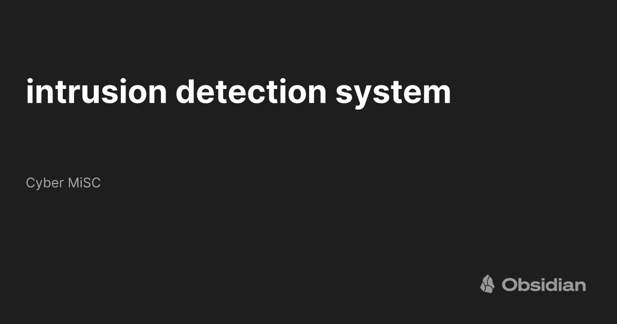 Intrusion Detection System Cyber Misc Obsidian Publish