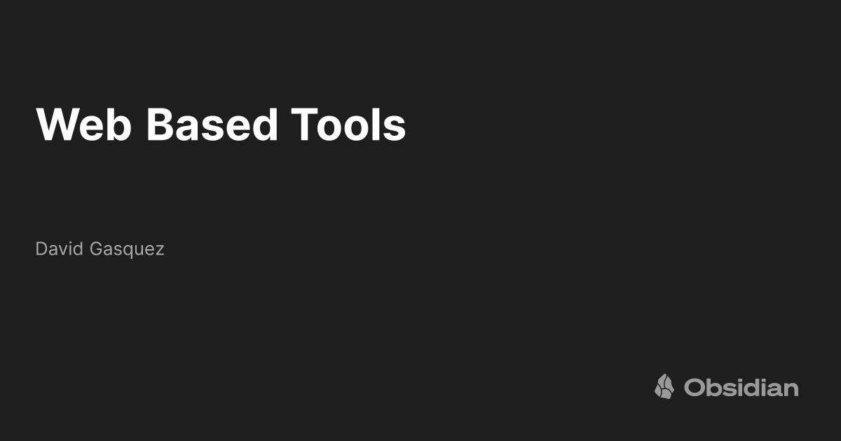 Web Based Tools - David Gasquez - Obsidian Publish