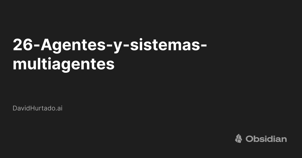 26-Agentes-y-sistemas-multiagentes - DavidHurtado.ai