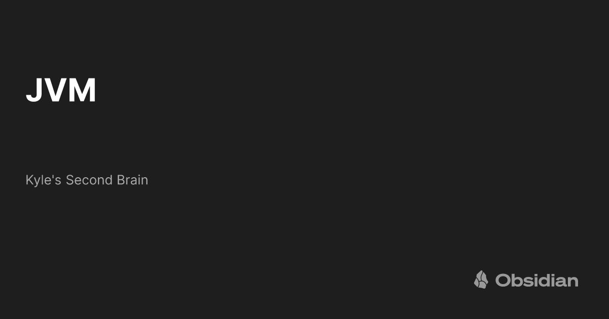 JVM - Kyle's Second Brain - Obsidian Publish