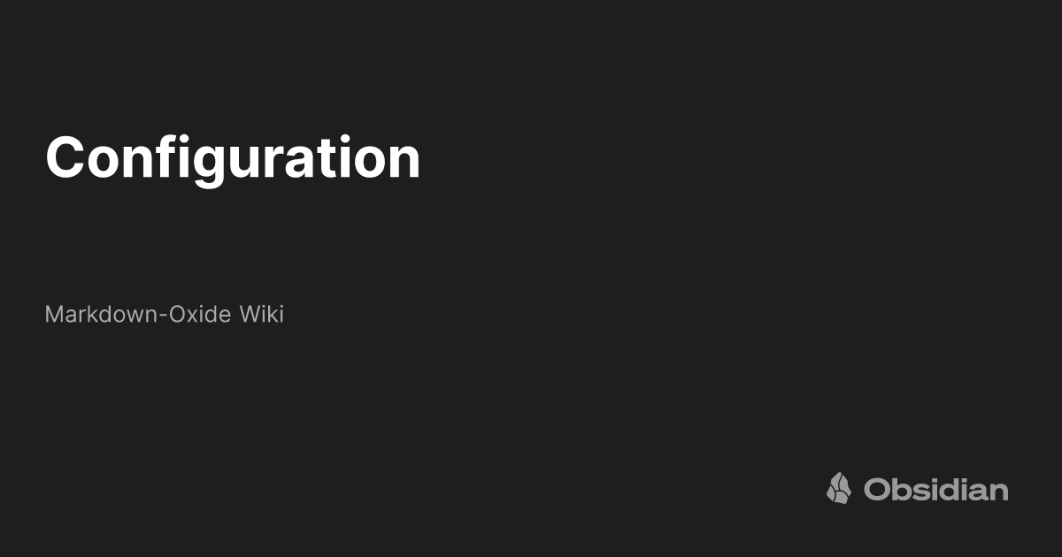 Configuration - Markdown-Oxide Wiki - Obsidian Publish