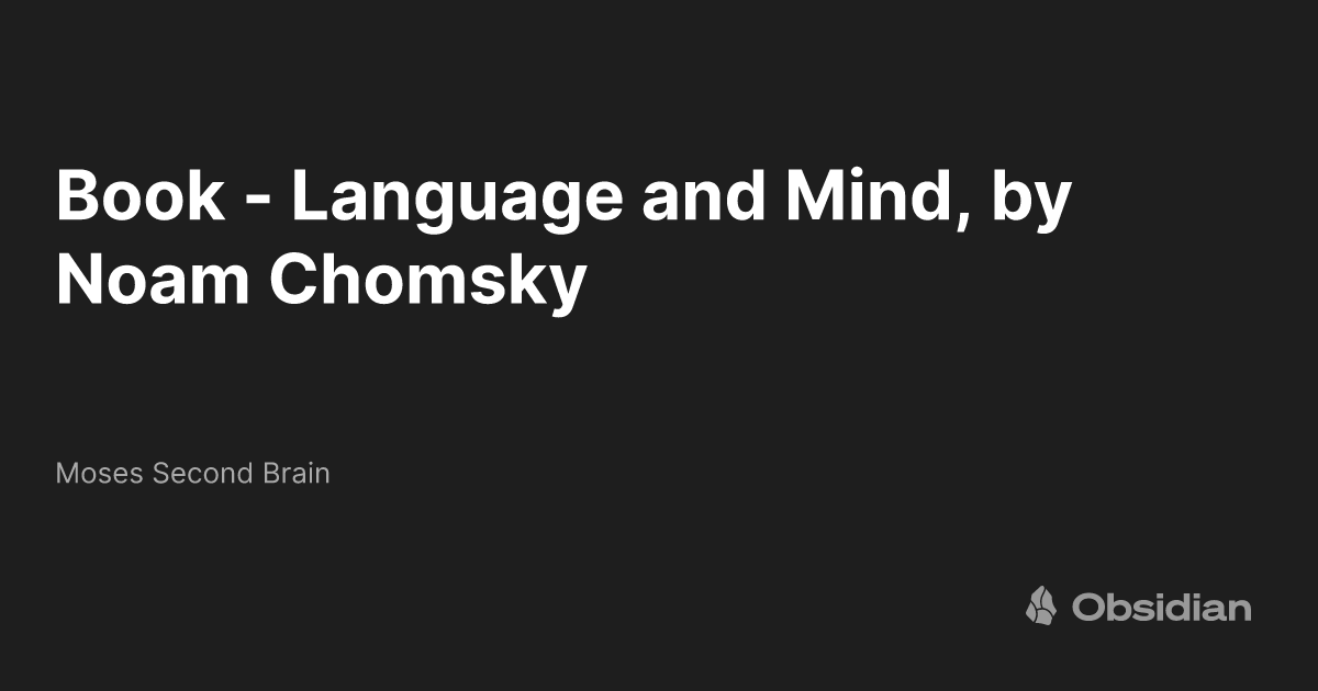 Book - Language and Mind, by Noam Chomsky - Moses Second Brain - Obsidian Publish