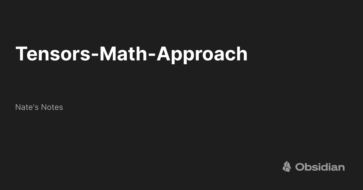 Tensors Math Approach Nate S Notes