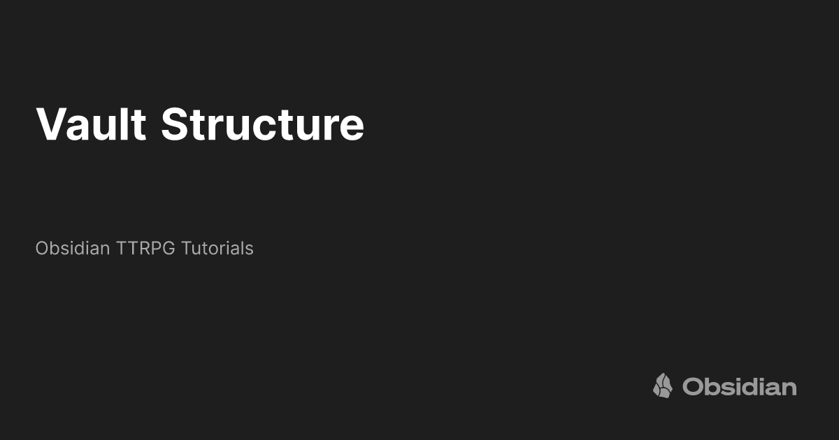 Vault Structure - Obsidian TTRPG Tutorials
