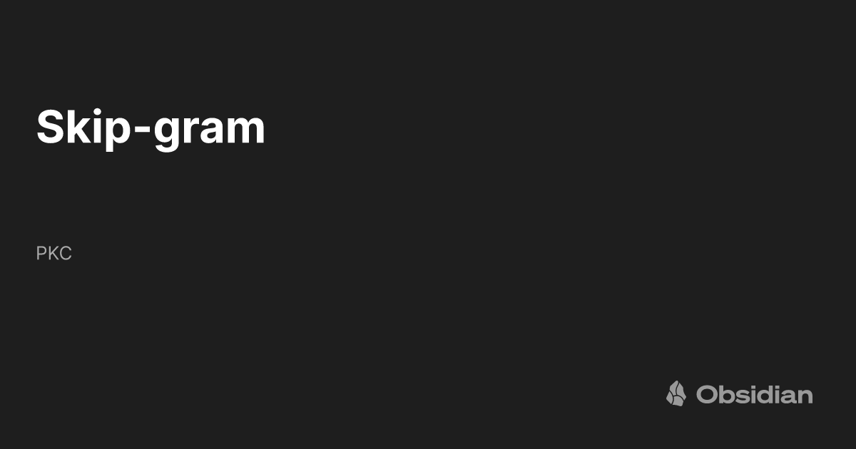 Skip-gram - PKC - Obsidian Publish