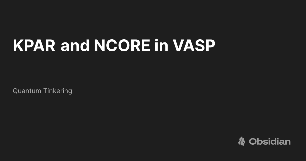 KPAR and NCORE in VASP - Quantum Tinkering